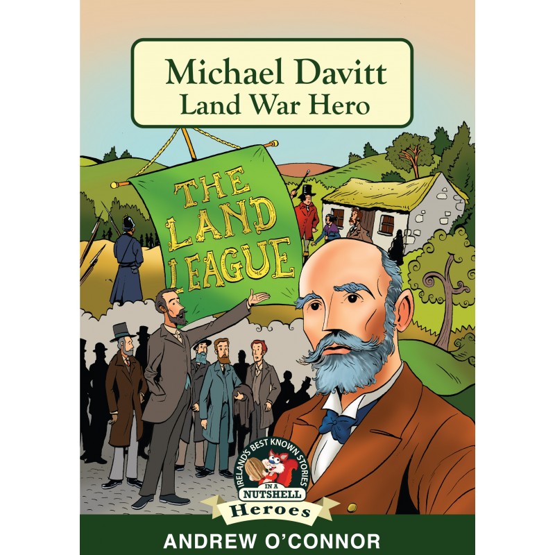 In A Nutshell Series Michael Davitt Land War Hero – Siopa An Carn